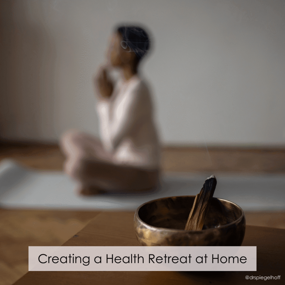 Creating a Wellness Retreat at Home - Dr. Spiegelhoff & Associates ...